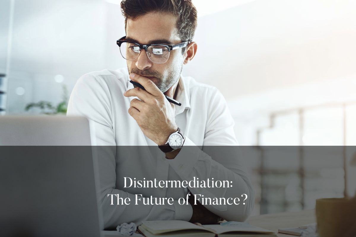 Disintermediation and It’s Impact on the Future of Finance